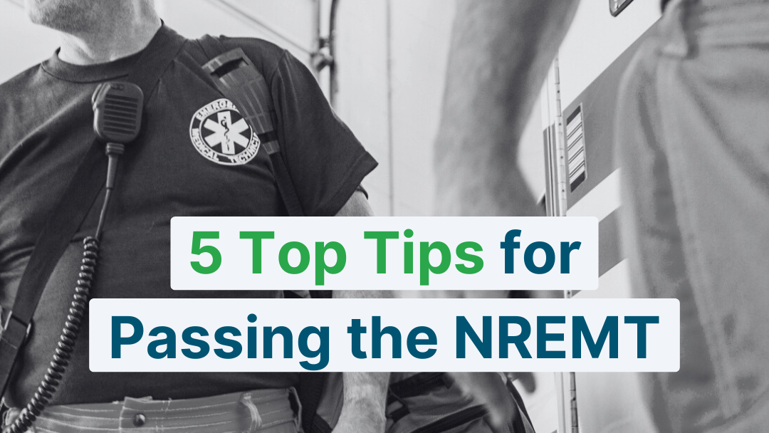 Top Five Tips for Passing the NREMT - Limmer Education