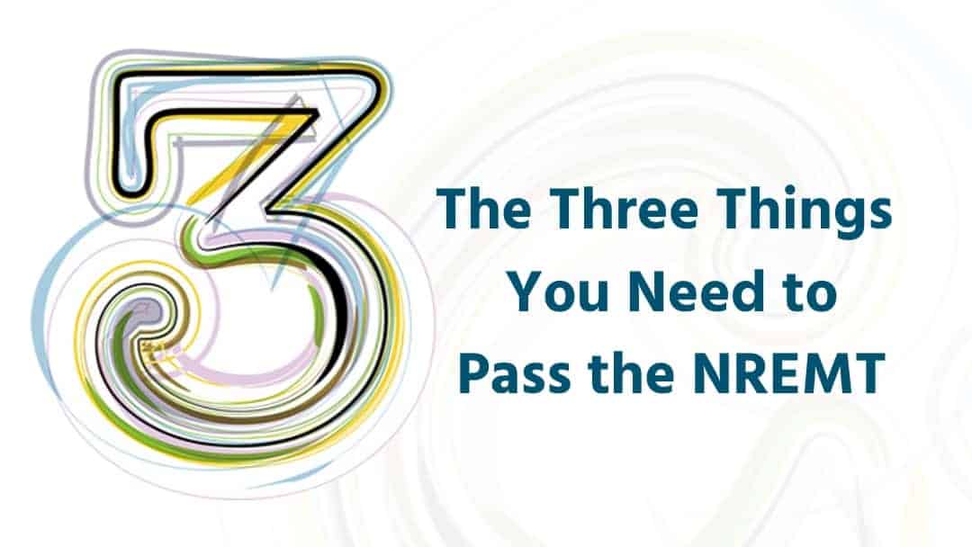 Three Things Necessary to Pass the NREMT - Limmer Education