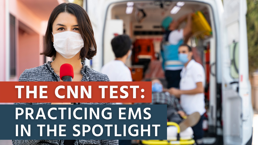 The CNN Test: Practicing EMS in the Spotlight – Limmer Education, LLC