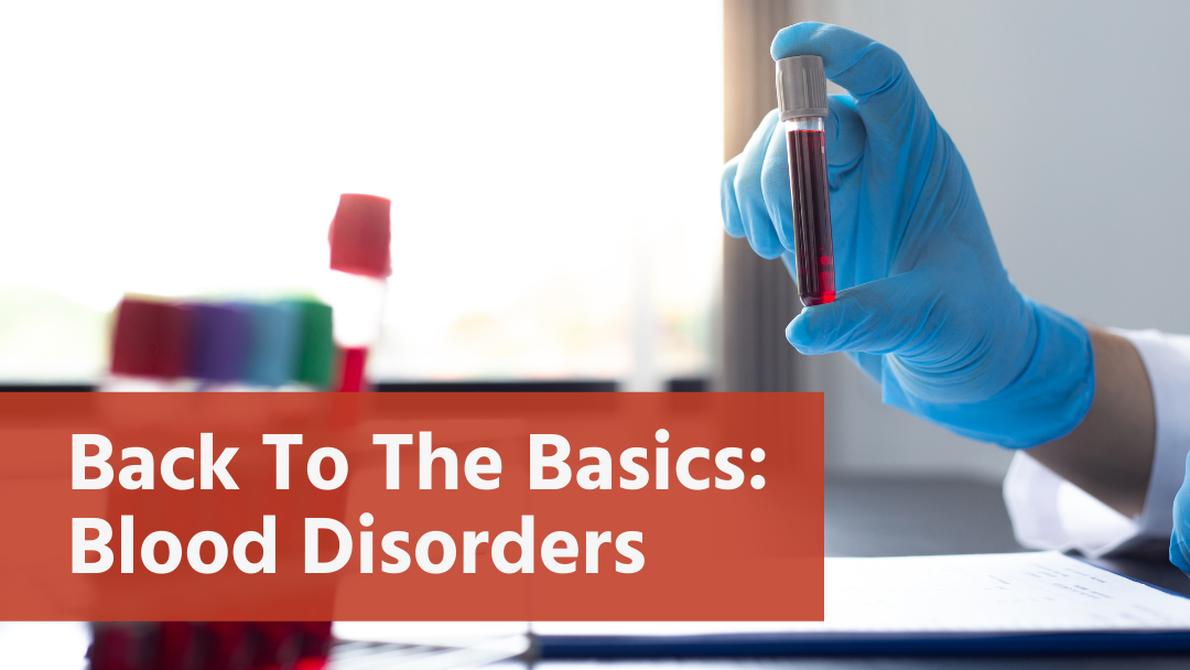 Back to the Basics: Blood Disorders – Limmer Education, LLC
